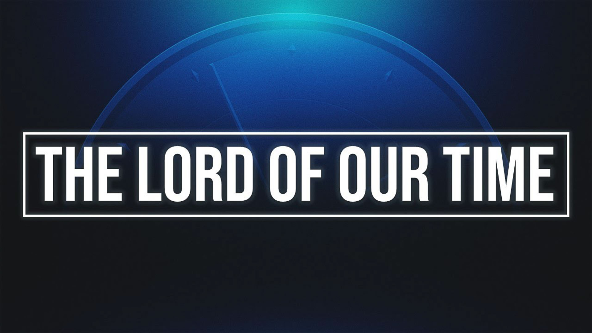 The Lord of Our Time - New and Living Way
